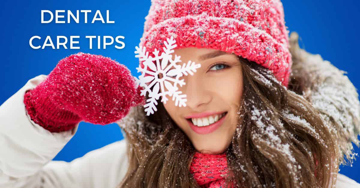 Winter Wonderland Smiles: Dental Care Tips for the Chilly Season